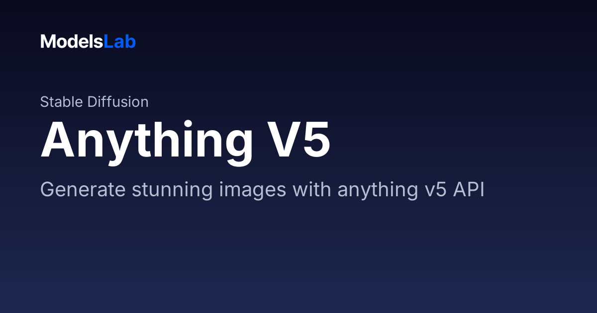 Anything V5 API | ModelsLab | Stable Diffusion AI Model | Model ID ...